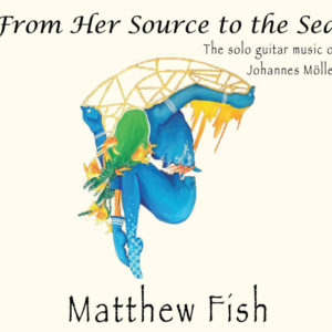 Matthew Fish – From Her Source to the Sea | This is Classical Guitar