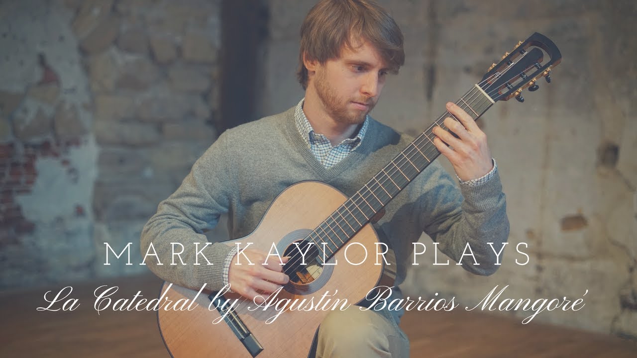 Mark Kaylor Plays La Catedral by Barrios | This is Classical Guitar