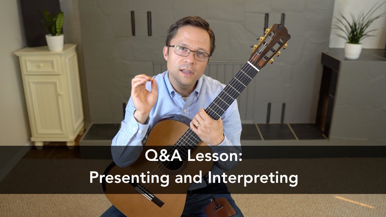 Q&A Lesson: Presenting & Interpreting Music | This is Classical Guitar